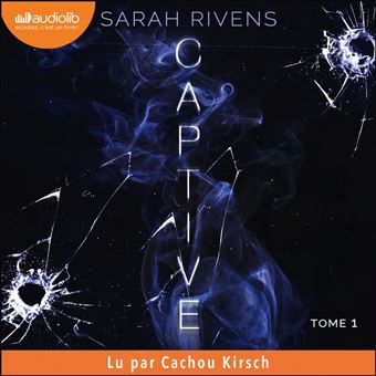 Captive - Livre audio - Sarah Rivens, Cachou Kirsch - Achat ebook | fnac