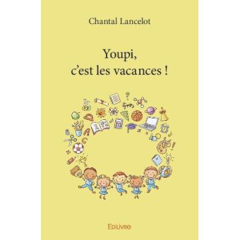 Youpi, c'est les vacances ! - broché - Chantal Lancelot - Achat Livre ...