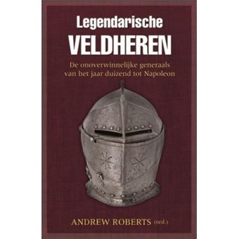 Legendarische Veldheren 2 - broché - Andrew Roberts, Nora Roberts, A, Cruyningen Arnout van ...