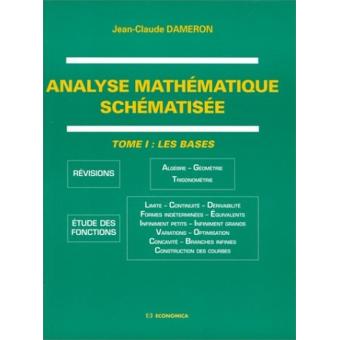 Analyse mathematique schematisee , tome 1 : les bases Tome 1 - broché ...