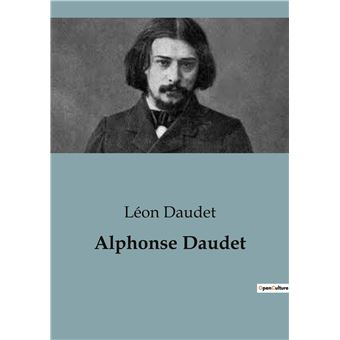 Alphonse Daudet - broché - Léon Daudet - Achat Livre | fnac