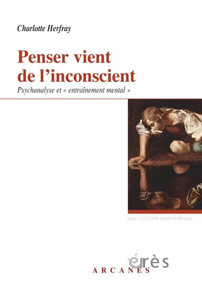 Penser vient de l'inconscient - Psychanalyse et entraînement mental ...