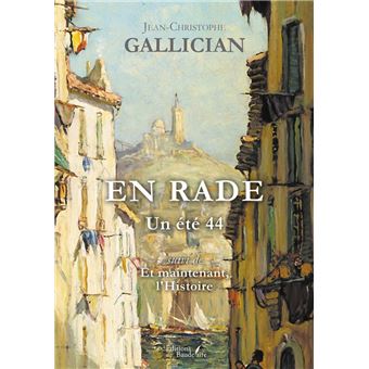 En rade Un été 44 suivi de Et maintenant, l'Histoire - broché - Jean ...