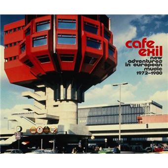 Cafe Exil New Adventures In European Music 1972-1980 - Rubba - Annette ...