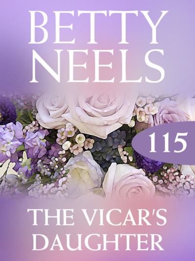 Betty Neels Collection - Tome 115 - The Vicar's Daughter (Betty Neels ...