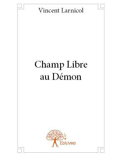 Champ libre au démon - broché - Vincent Larnicol - Achat Livre | fnac