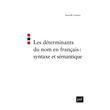 Les déterminants du nom en français : syntaxe et sémantique Syntaxe et ...
