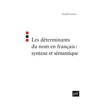 Les déterminants du nom en français : syntaxe et sémantique Syntaxe et ...