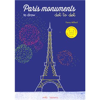 The Paris monuments to draw Dot to dot - broché - Fanny Millard ...