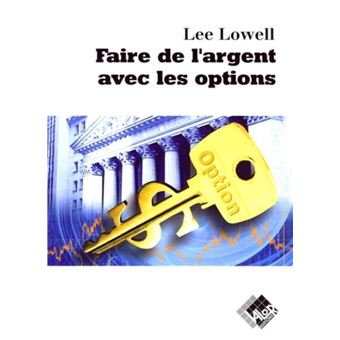 Faire de l'argent avec les options - broché - Lee Lowell - Achat Livre ...