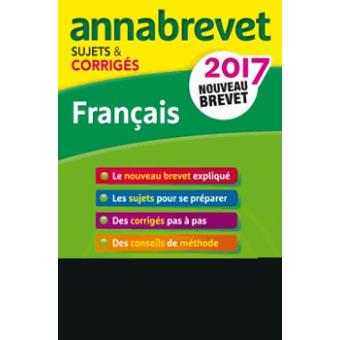 Annales Annabrevet 2017 Français 3e Sujets et corrigés, nouveau brevet ...