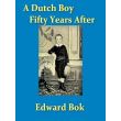 A Dutch Boy Fifty Years After - ebook (ePub) - Edward Bok, John Louis ...