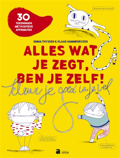 Alles wat je zegt, ben je zelf! Kleur je goed in je vel - broché ...