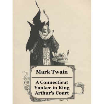 A Connecticut Yankee in King Arthur's Court - ebook (ePub) - Mark Twain ...