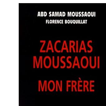 Zacarias moussaoui, mon frere - broché - Abd Samad Moussaoui - Achat ...