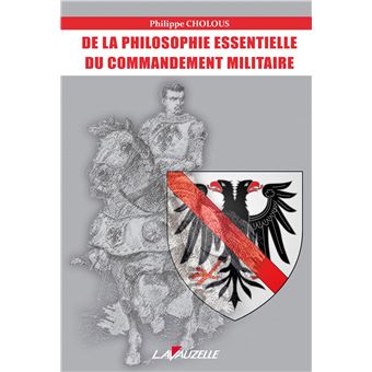 De la philosophie essentielle du commandement militaire - broché ...