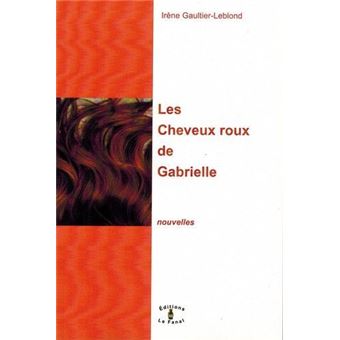 Les cheveux roux de gabrielle - broché - GAULTIER-LEBLO IRENE - Achat ...