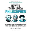 How To Think Like A Philosopher - Peter Cave · 5% de descuento | Fnac