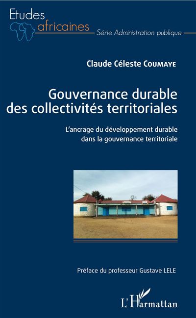 Gouvernance durable des collectivités territoriales L'ancrage du développement durable dans la ...