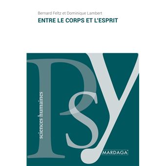 Entre le corps et l'esprit - broché - Bernard Feltz, Dominique Lambert - Achat Livre | fnac