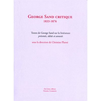George Sand Critique 1833-1876 - broché - George Sand, Christine Plante ...