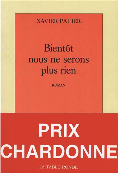 Bientôt nous ne serons plus rien - broché - Xavier Patier - Achat Livre ...