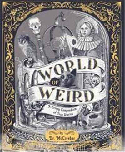 WORLD OF WEIRD : A CREEPY COMPENDIUM OF TRUE STORIES - Achat Livre ou ...