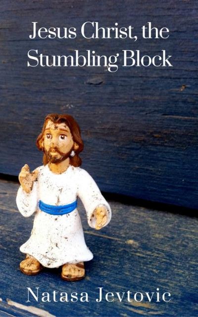Jesus Christ, The Stumbling Block - ebook (ePub) - Natasa Jevtovic ...