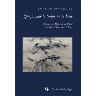 Que jamais le temps ne se brise Voyage au mont de la Fleur, Huashan ...