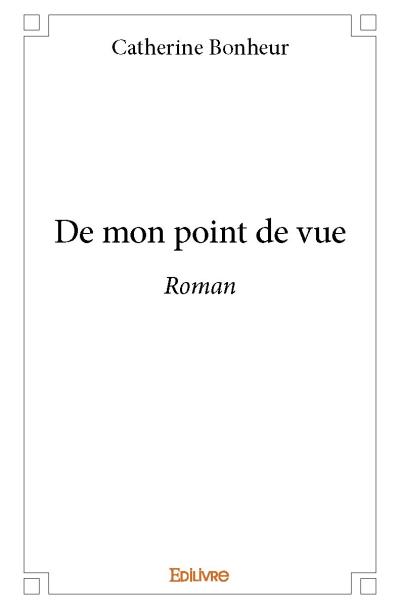 De mon point de vue - broché - Catherine Bonheur - Achat Livre | fnac
