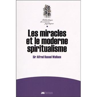 Les miracles et le moderne spiritualisme - broché - Alfred Russel ...