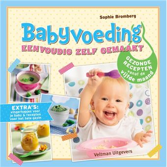 Babyvoeding, eenvoudig zelf gemaakt gezonde recepten vanaf de vijfde ...