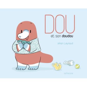 Dou - Dou - Dou et son doudou - Johan Leynaud, Johan Leynaud - cartonné ...
