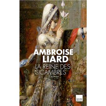 La Reine des Sicambres - broché - Ambroise Liard - Achat Livre ou ebook ...
