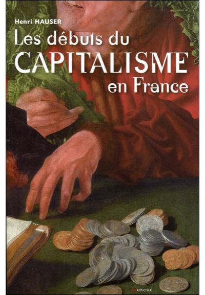 Les débuts du capitalisme en France - broché - Henri Hauser - Achat ...