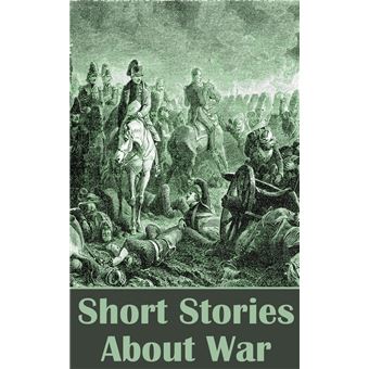 Short Stories About War: Historical military fiction spanning the ...