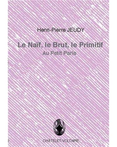 Le naïf, le brut et le primitif : au petit Paris - broché - Henri ...