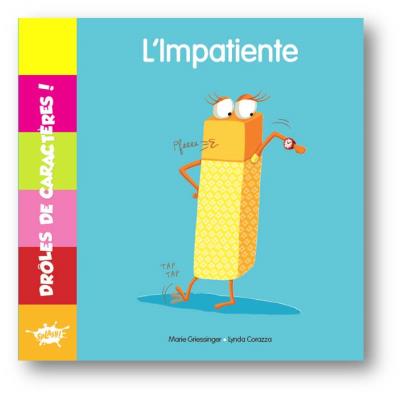 Drôles de caractères - I L'impatiente - cartonné - Marie Griessinger ...