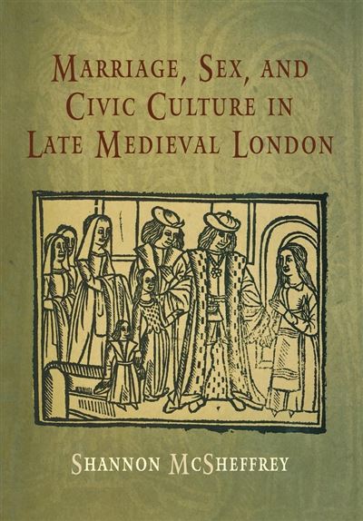 The Middle Ages Series - Marriage - Sex - and Civic Culture in Late ...