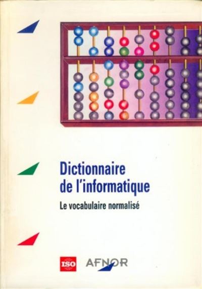 Dictionnaire de l'informatique Le vocabulaire normalise - broché ...