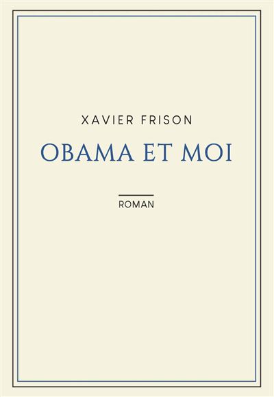 Obama et moi - broché - Xavier Frison - Achat Livre | fnac