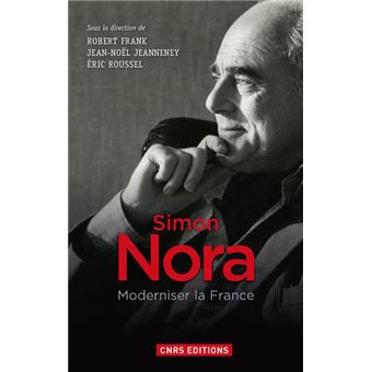 Simon Nora, moderniser la France - broché - Robert Frank, Jean-Noël ...