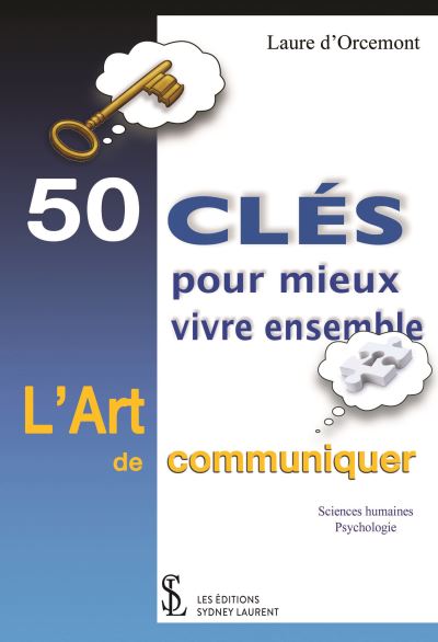 50 clés pour mieux vivre ensemble L'art de communiquer - broché - Laure D'Orcemont - Achat Livre ...