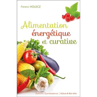 Alimentation énergétique et curative - broché - Ferenc Holecz - Achat ...