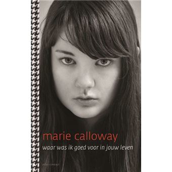 Waar was ik goed voor in jouw leven - broché - Marie Calloway, Sandra ...