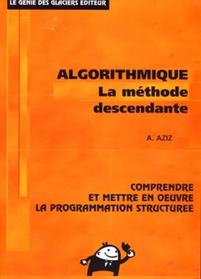 Algorithmique. Comprendre Et Mettre En Oeuvre La Programmation ... Algorithmique. Comprendre Et Mettre En Oeuvre La Programmation ...
