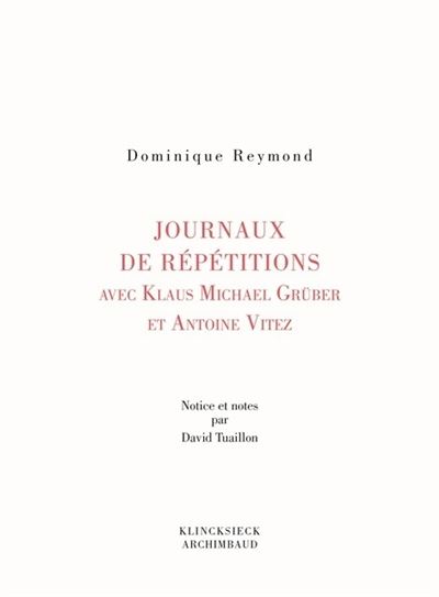 Journaux de repétition avec Klaus Michael Grüber et Antoine Vitez ...