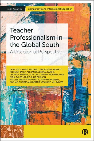 Teacher Professionalism in the Global South A Decolonial Perspective ...