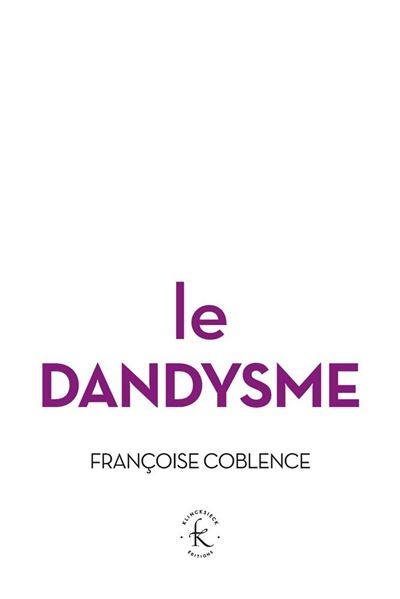 Le Dandysme, obligation d'incertitude - broché - Françoise Coblence ...