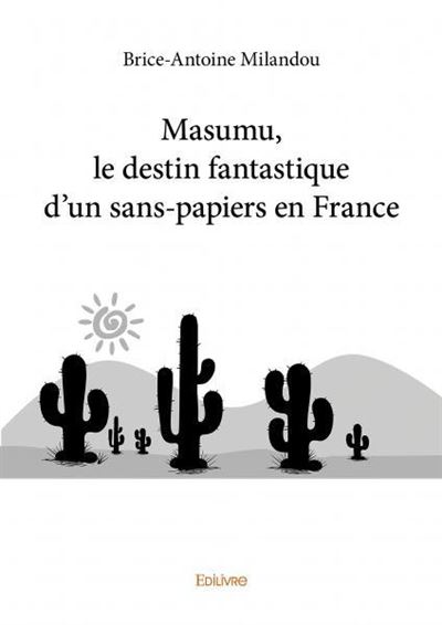 Masumu, le destin fantastique d'un sans papiers en france - broché ...